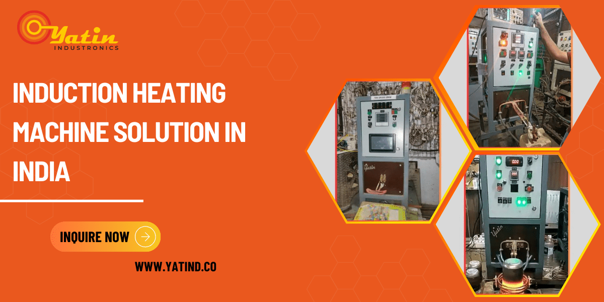 #1 Best Induction Heating Machine Solution in India